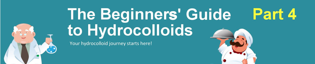 The Beginners Guide to Hydrocolloids Part 4 | Cape Crystal Brands